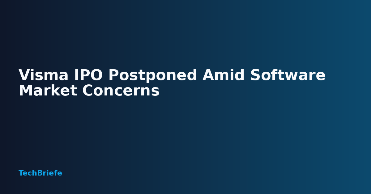 Visma IPO Postponed Amid Software Market Concerns — TechBriefe